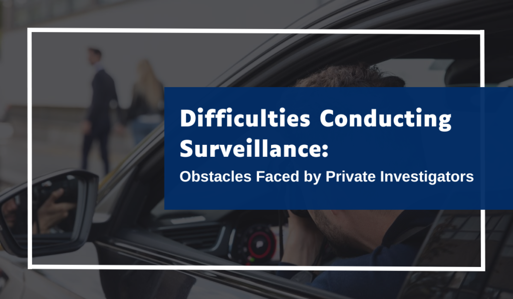 Difficulties Conducting Surveillance: Obstacles Faced by Private ...