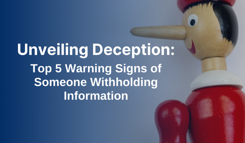 Top 5 Warning Signs of Someone Withholding Information